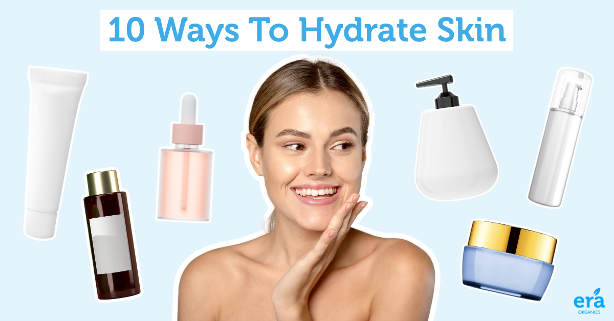 10 Ways on How to Hydrate Skin – Era Organics